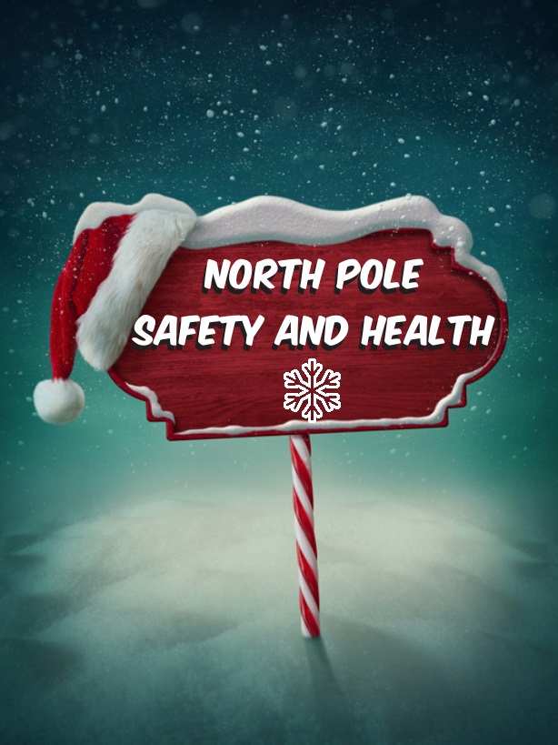 ‘Twas the Week before Christmas: Safety and Health at the North Pole ...