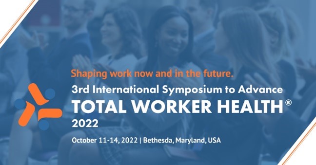Celebrating the 3rd International Symposium to Advance Total Worker ... Celebrating the 3rd International Symposium to Advance Total Worker ...